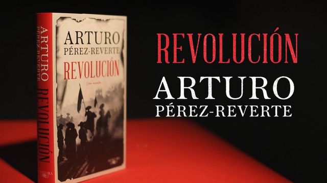 'Revolución', la nueva novela de Pérez-Reverte, una historia de ...