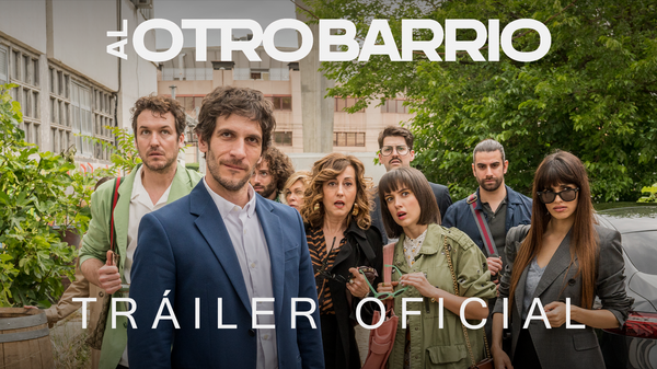 Tráiler de ‘Al Otro Barrio’, comedia protagonizada por Quim Gutiérrez y ...